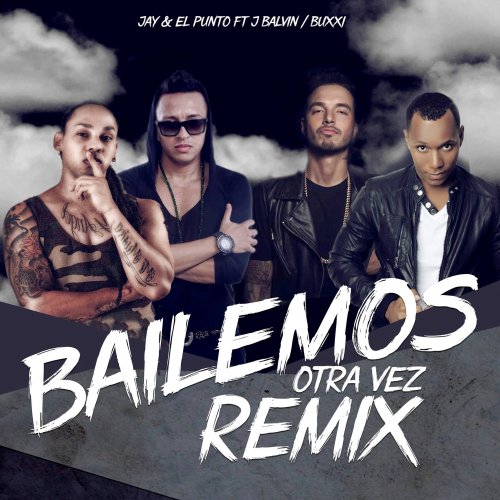 Letra de Jay & El Punto, J Balvin, Buxxi - Bailemos Otra Vez (Remix) | Musixmatch