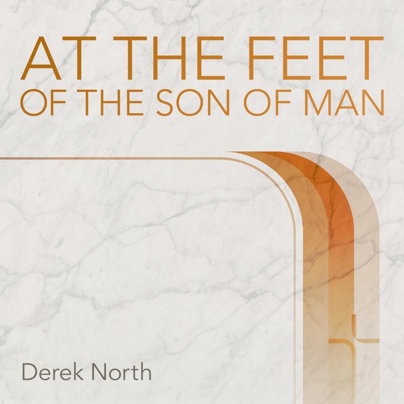 Letra de At The Feet Of The Son Of Man de Derek North | Musixmatch