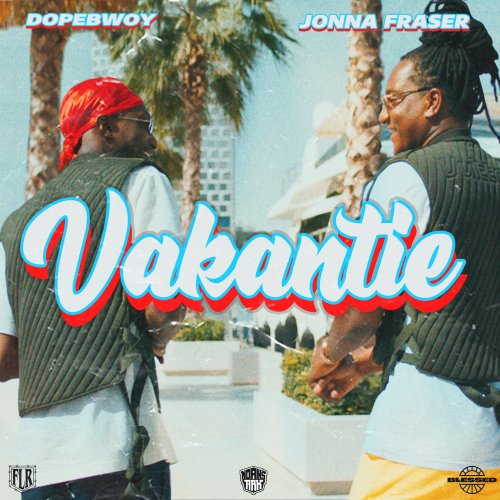 Dopebwoy, Jonna Fraser - Vakantie (with Jonna Fraser) lyrics | Musixmatch