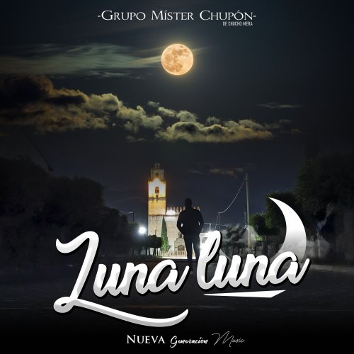 Grupo Mister Chupon de Chucho Mera - Luna luna lyrics | Musixmatch