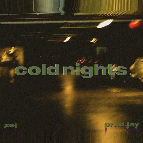 Zei, Prxd. Jay - cold nights (feat. Prxd. Jay) Lyrics | Musixmatch