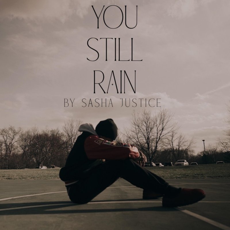 Sasha Justice - You Still Rain Lyrics | Musixmatch