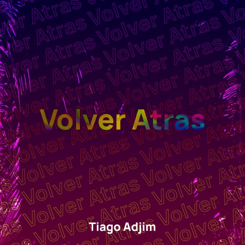 Letra de Tiago Adjim - VOLVER ATRAS (Remastered) | Musixmatch