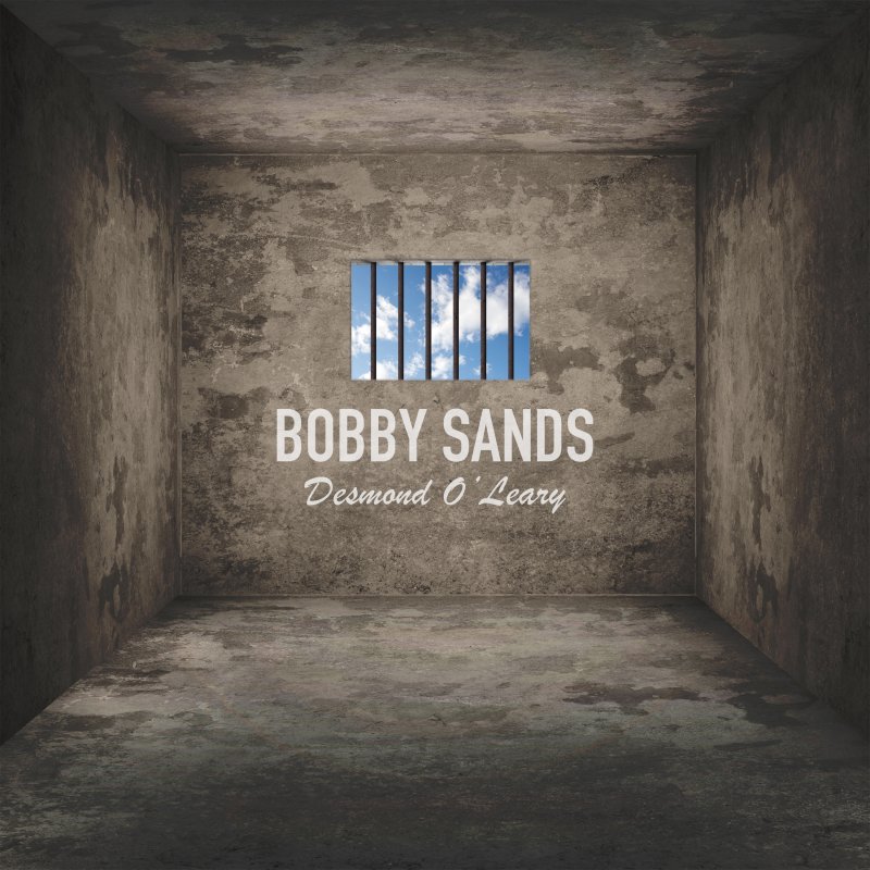Letra de Bobby Sands de Desmond O'Leary | Musixmatch