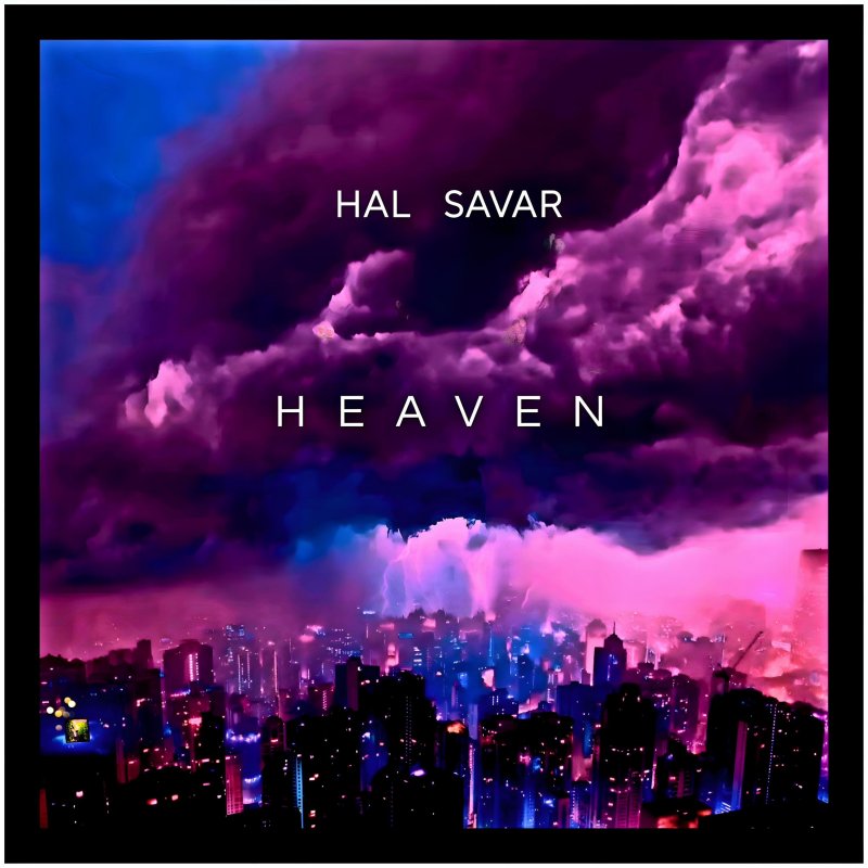 Letra de Heaven de Hal Savar | Musixmatch