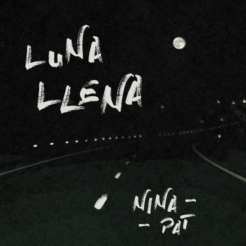 Nina Pat - LUNA LLENA Lyrics | Musixmatch