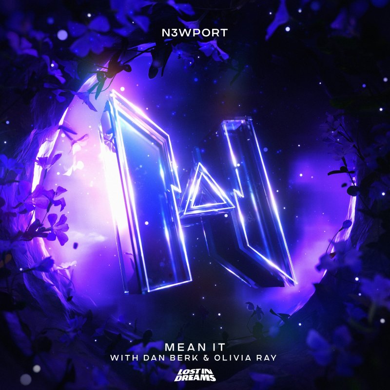 N3WPORT feat. Dan Berk & Olivia Ray - Mean It (with Dan Berk & Olivia ...