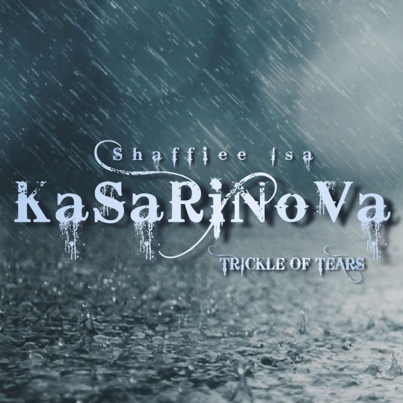 KASARINOVA - Trickle Of Tears Lyrics | Musixmatch