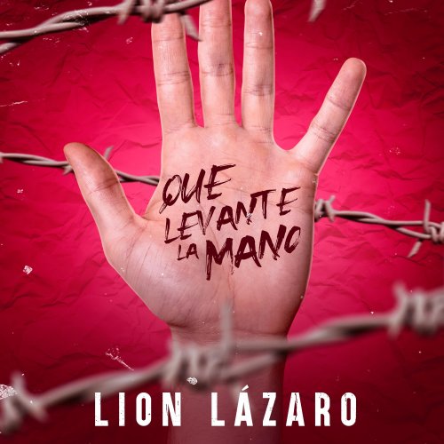 Lion Lázaro - Que Levante la Mano lyrics | Musixmatch