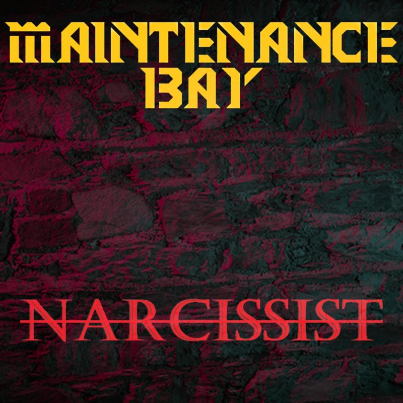 Maintenance Bay - Narcissist Lyrics | Musixmatch