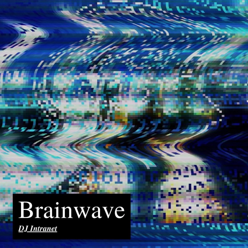 DJ Intranet - Brainwave Lyrics | Musixmatch