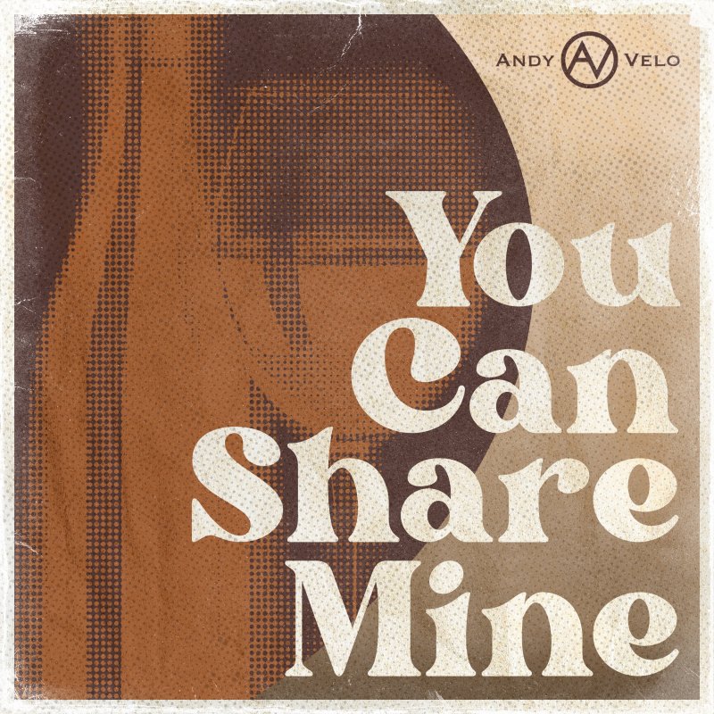 Letra de You Can Share Mine de Andy Velo | Musixmatch