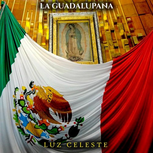 Letra de Luz Celeste - La Guadalupana | Musixmatch