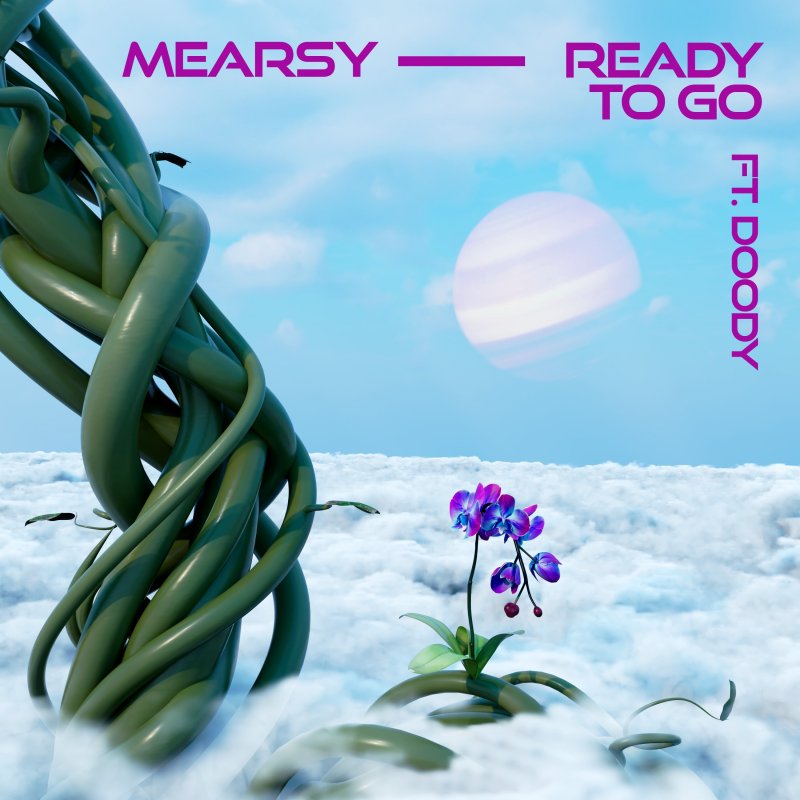 MEARSY feat. Doody - Ready To Go (feat. Doody) Lyrics | Musixmatch