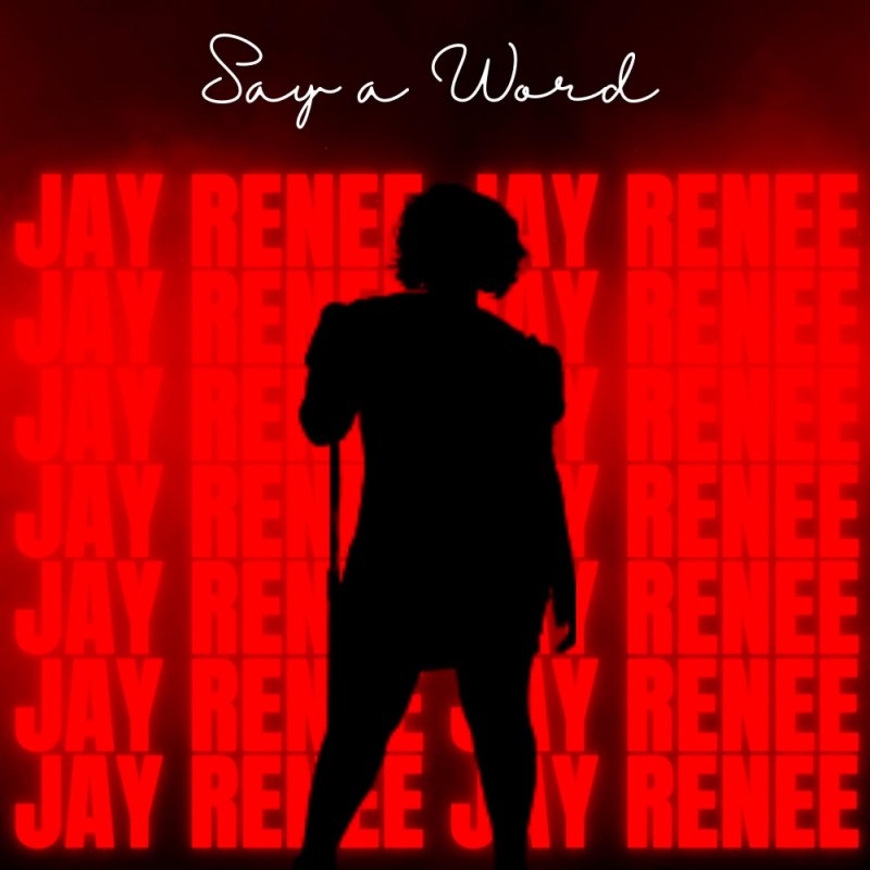 Jay Renee' - Say a Word Lyrics | Musixmatch