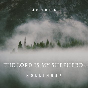 Letra de The Lord Is My Shepherd de Joshua Hollinger | Musixmatch