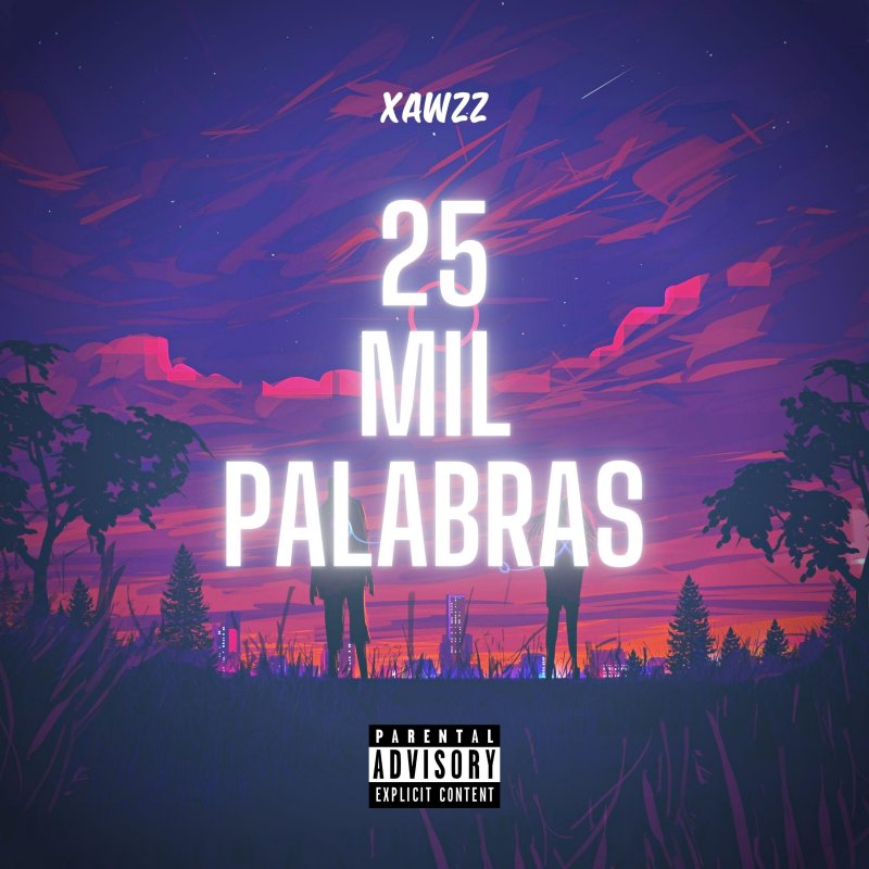 Letra de 25 Mil Palabras de Xawzz | Musixmatch