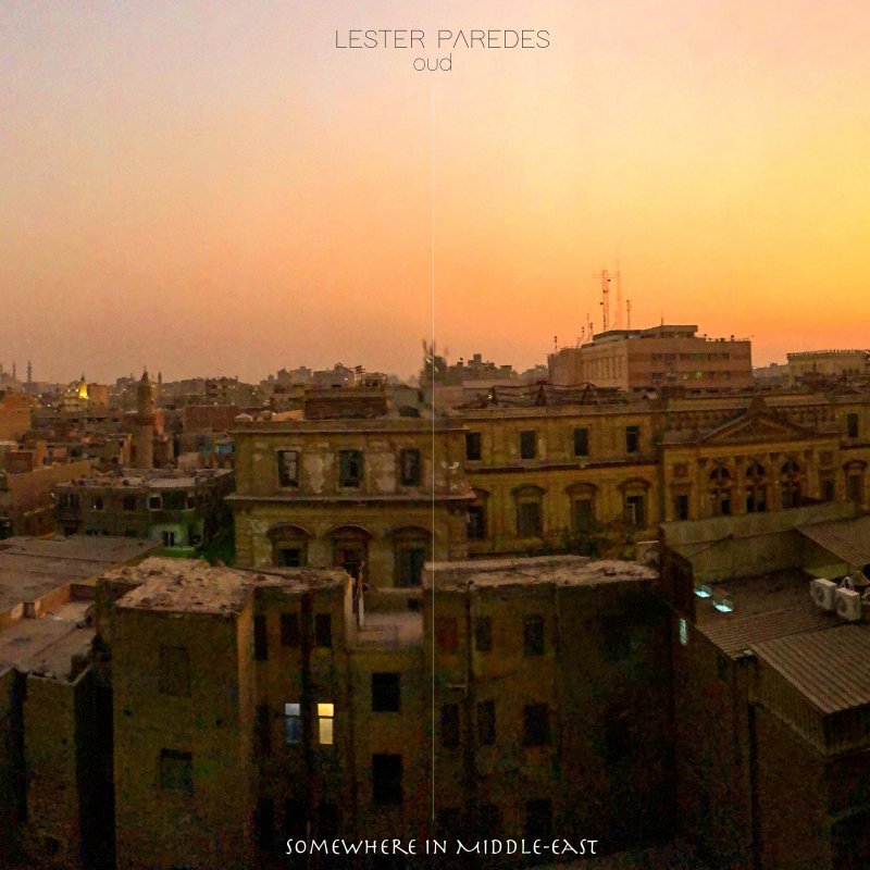Lester Paredes feat. Ludwig Paredes - Somewhere in Middle-East Lyrics ...