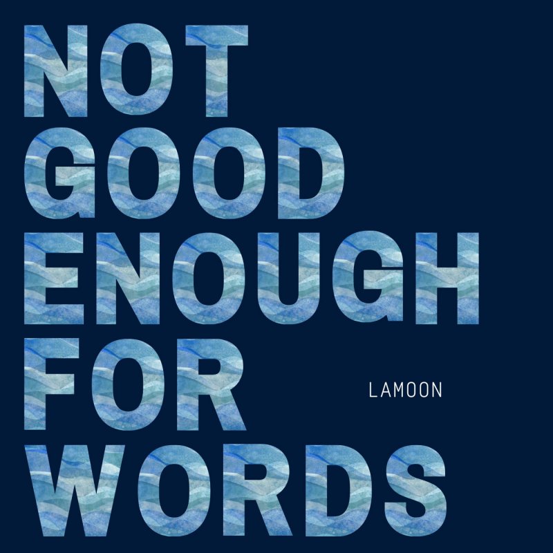 Letra de Not Good Enough For Words de Lamoon | Musixmatch