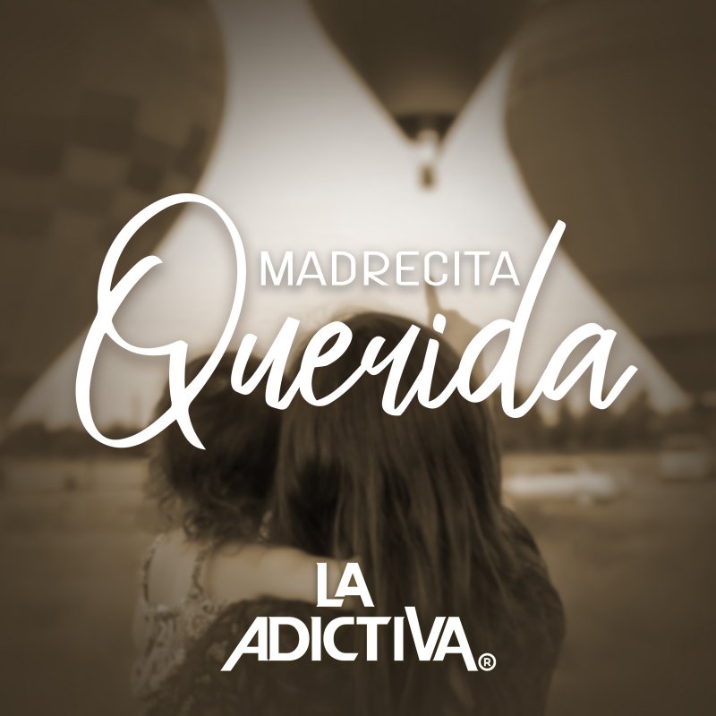Letra de Madrecita Querida de La Adictiva | Musixmatch