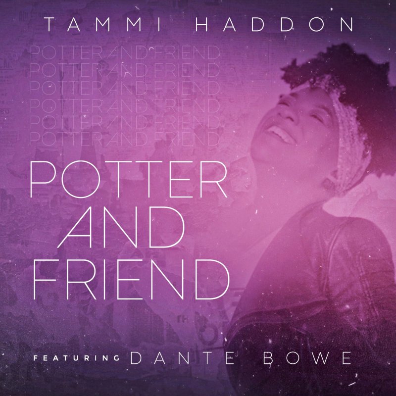 Letra de Potter and Friend (feat. Dante Bowe) de Tammi Haddon | Musixmatch