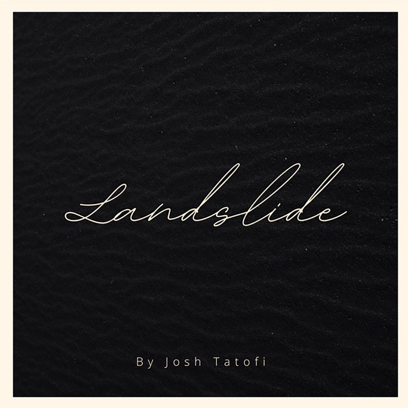 Josh Tatofi - Landslide Lyrics | Musixmatch Josh Tatofi - Landslide Lyrics | Musixmatch