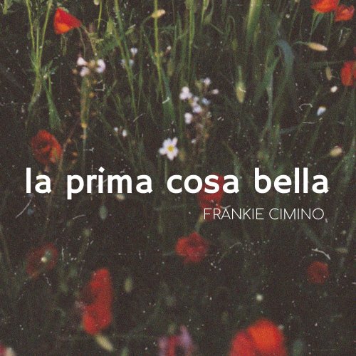 Letra de Frankie Cimino - La Prima Cosa Bella | Musixmatch