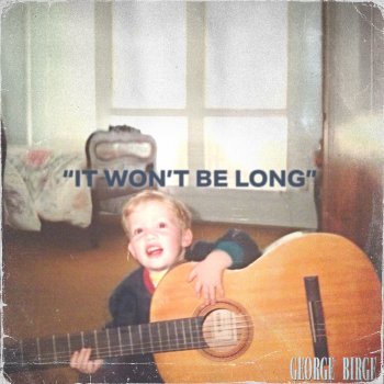 George Birge - It Won't Be Long lyrics | Musixmatch