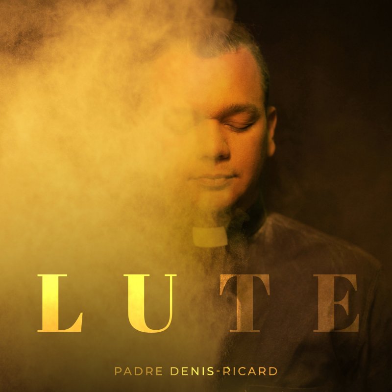Padre Denis-Ricard - Lute Lyrics | Musixmatch