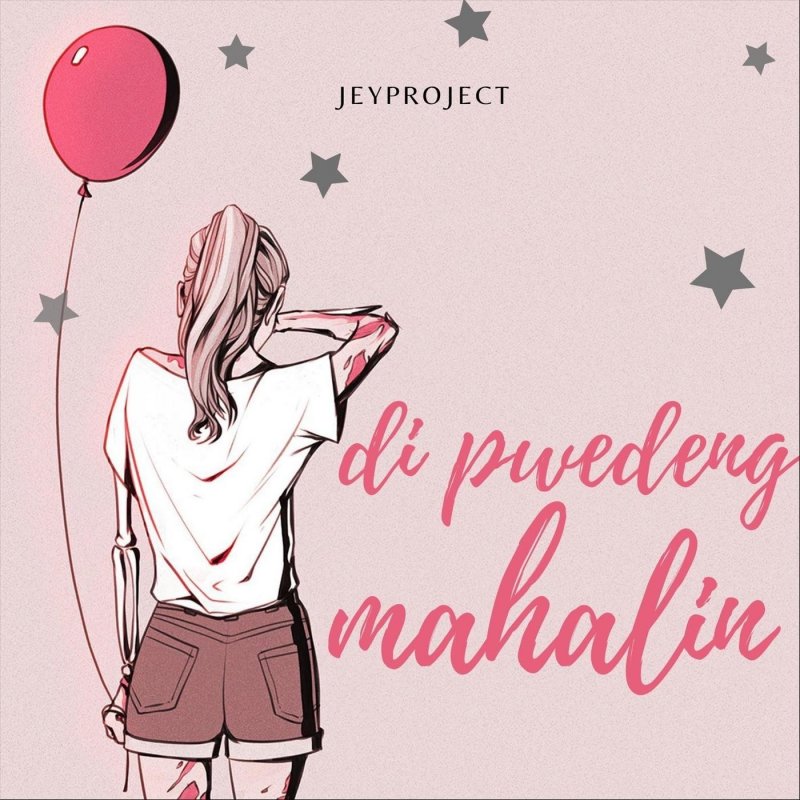 Jeyproject - Di Pwedeng Mahalin Lyrics | Musixmatch