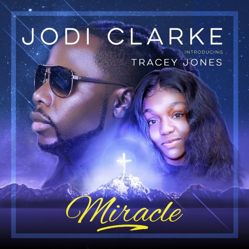 Jodi Clarke - Miracle (feat. Tracey Jones.) lyrics | Musixmatch