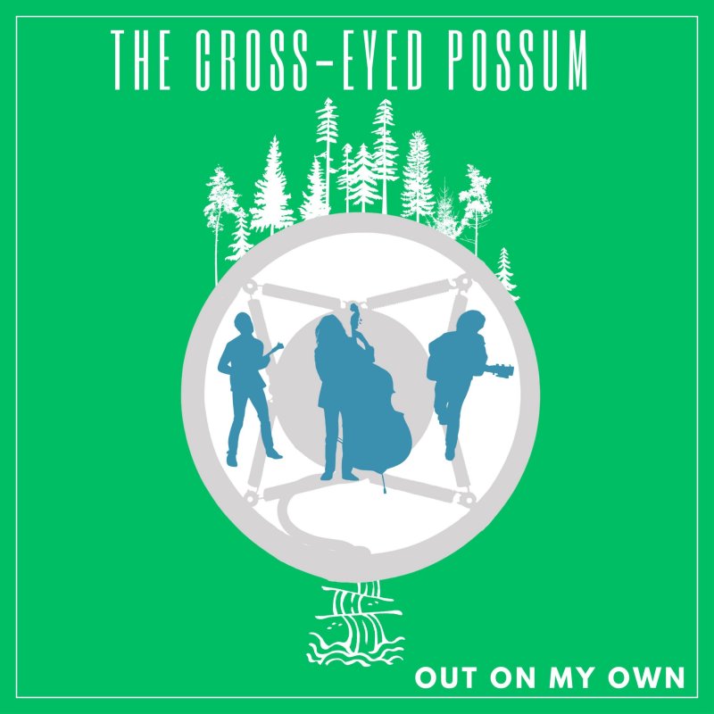 The Cross-Eyed Possum - Out On My Own Lyrics | Musixmatch