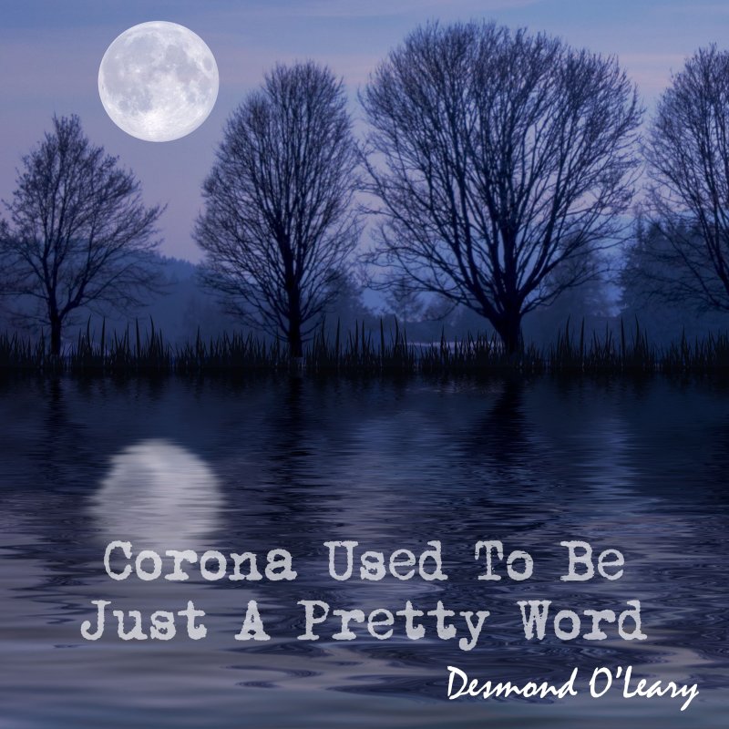 Letra de Corona Used to Be Just a Pretty Word de Desmond O'Leary | Musixmatch