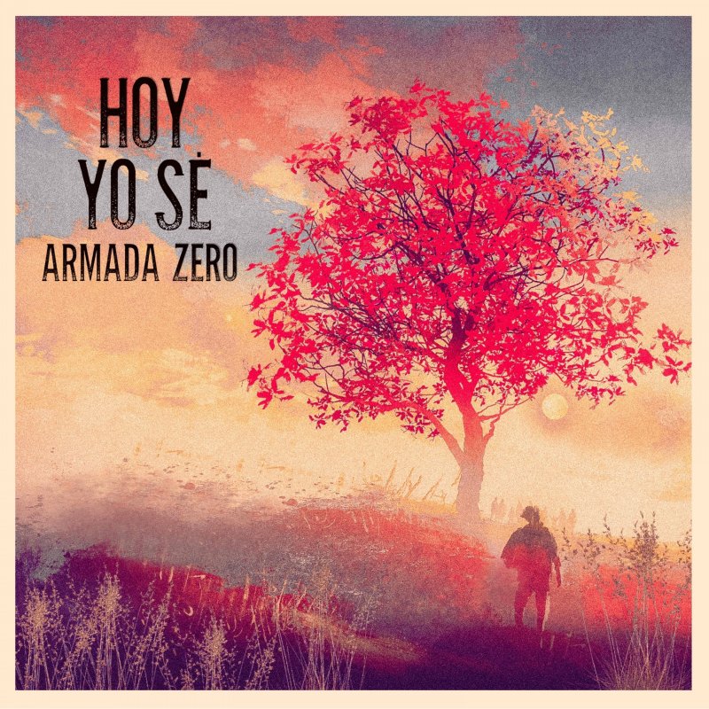 Armada Zero - Hoy Yo Sé Lyrics | Musixmatch