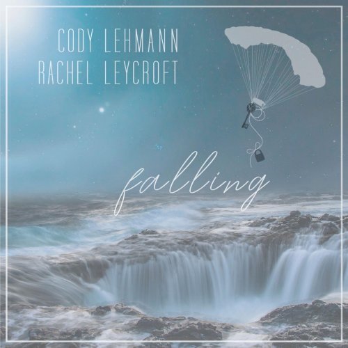 Cody Lehmann - Letras de Falling (feat. Rachel Leycroft) | Musixmatch