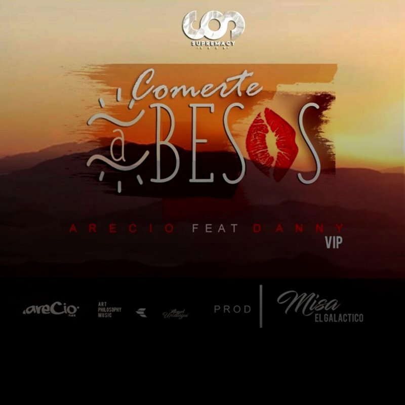 Arecio Pinillo - Comerte a besos (feat. Danny Vip) Lyrics | Musixmatch