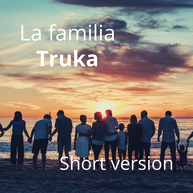 Letra de La familia - Short version de Truka | Musixmatch