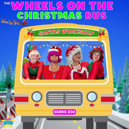 Debbie Doo - Letras de The Wheels On The Christmas Bus | Musixmatch