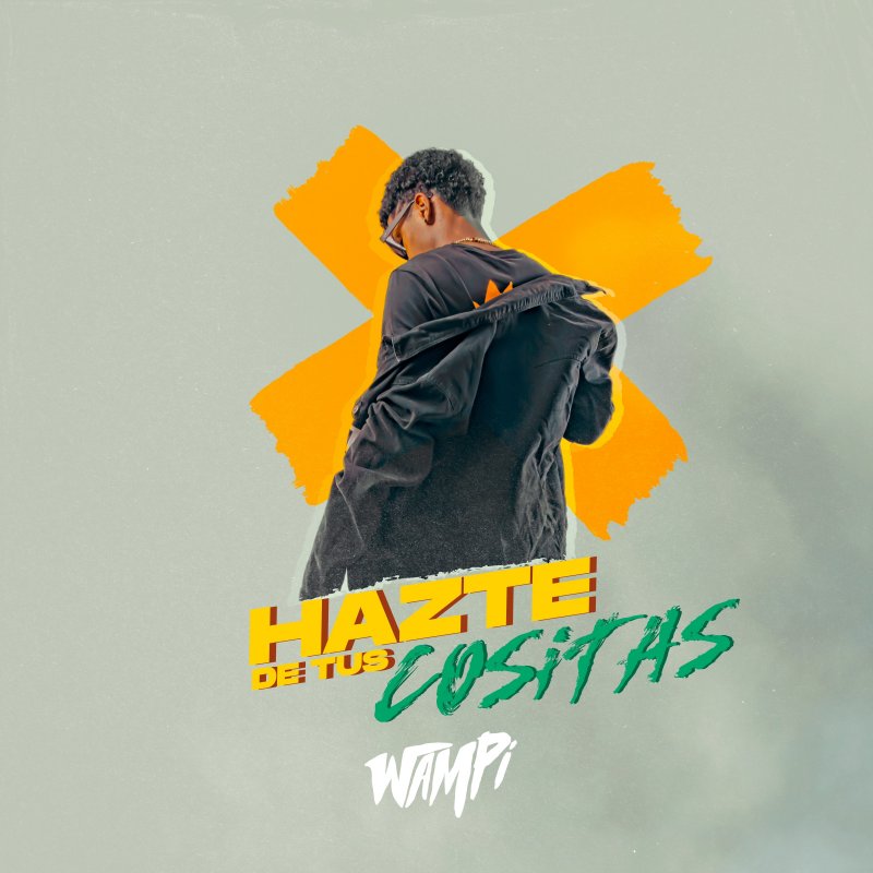 Letra de Hazte de Tus Cositas de Wampi | Musixmatch