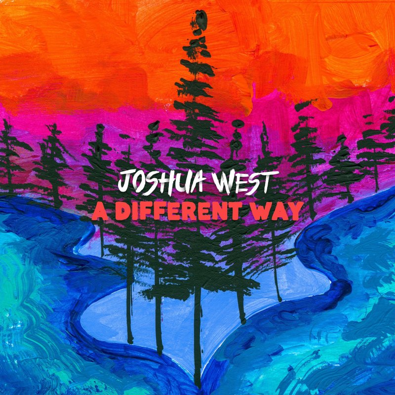 Letra de A Different Way de Joshua West | Musixmatch
