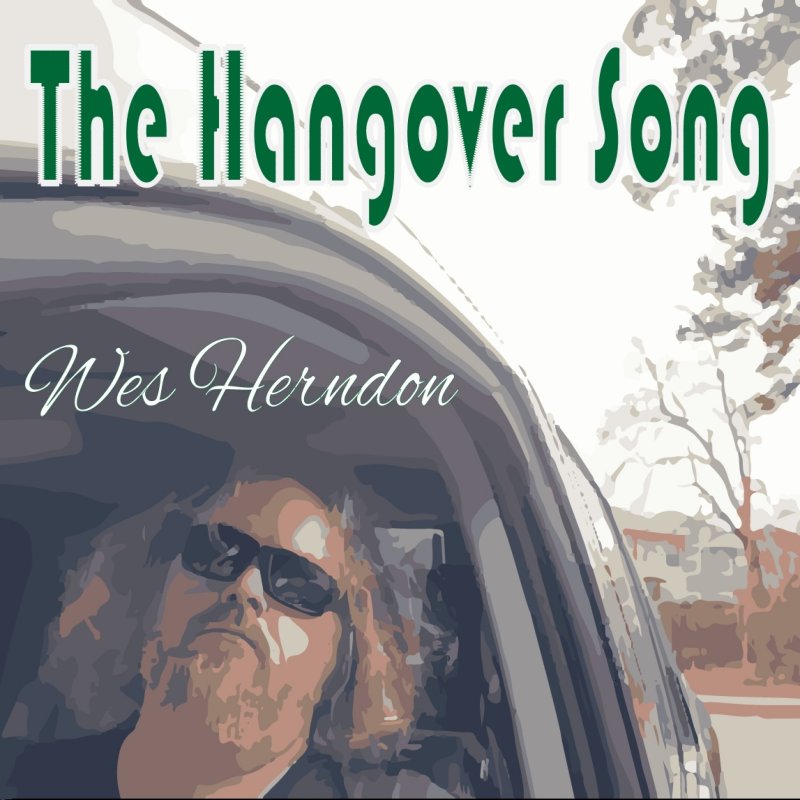 Letra de The Hangover Song: Drinking My Headache Away de Wes Herndon ...