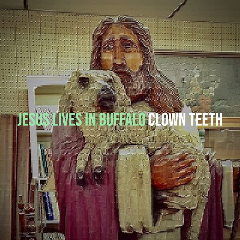 Clown Teeth - Jesus Lives in Buffalo Lyrics | Musixmatch