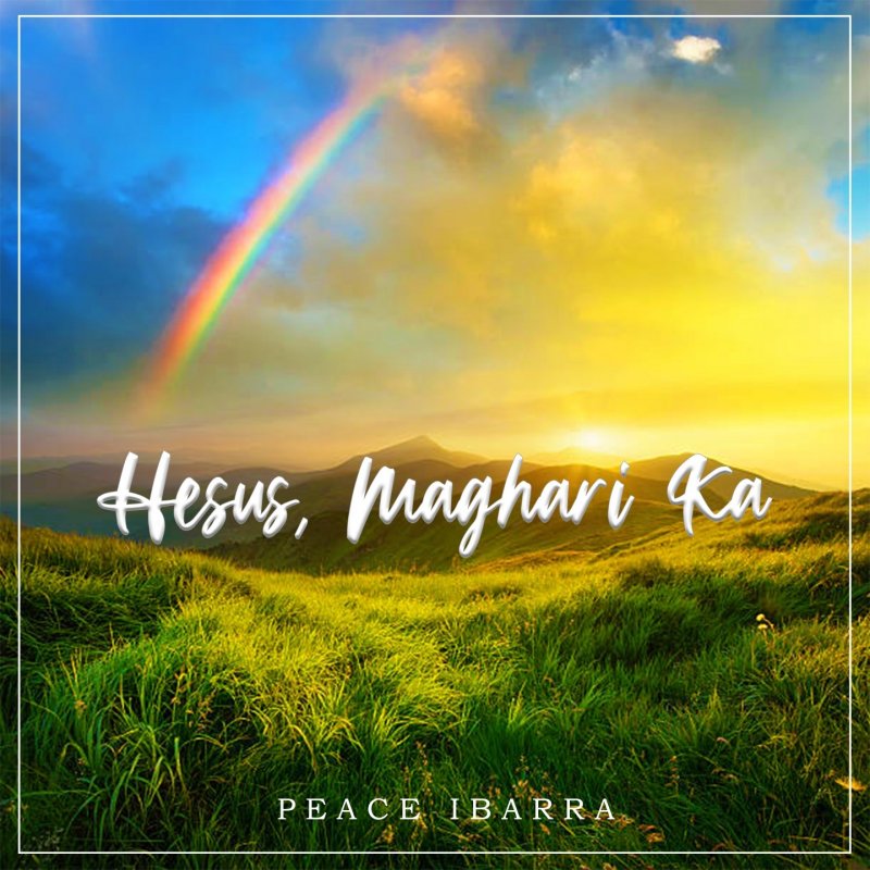 Peace Ibarra - Hesus Maghari Ka - Minus One Lyrics | Musixmatch