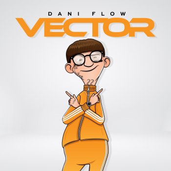 Letra de Dani Flow - Vector | Musixmatch