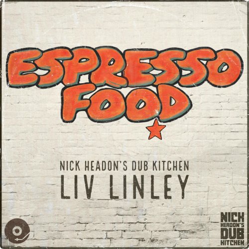 Nick Headon's Dub Kitchen - Espresso Food (feat. Liv Linley) lyrics ...