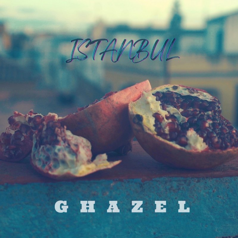Letra de Istanbul de Ghazel | Musixmatch