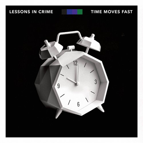 Letra de Lessons in Crime - Time Moves Fast | Musixmatch