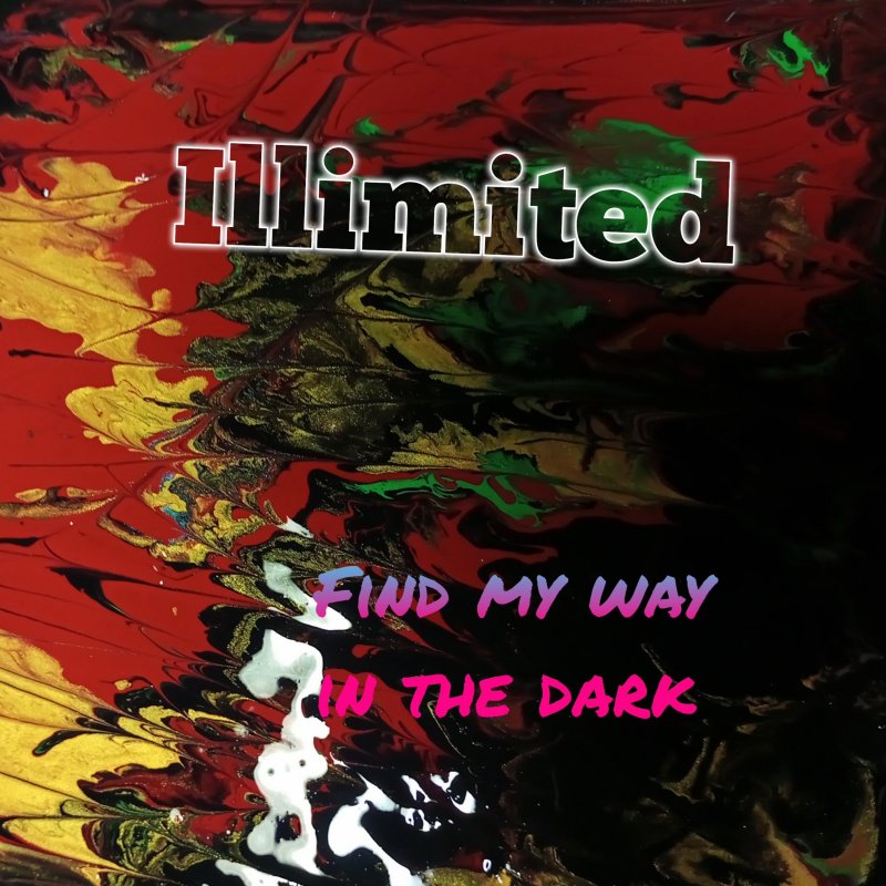 Illimited - Find My Way In the Dark Lyrics | Musixmatch
