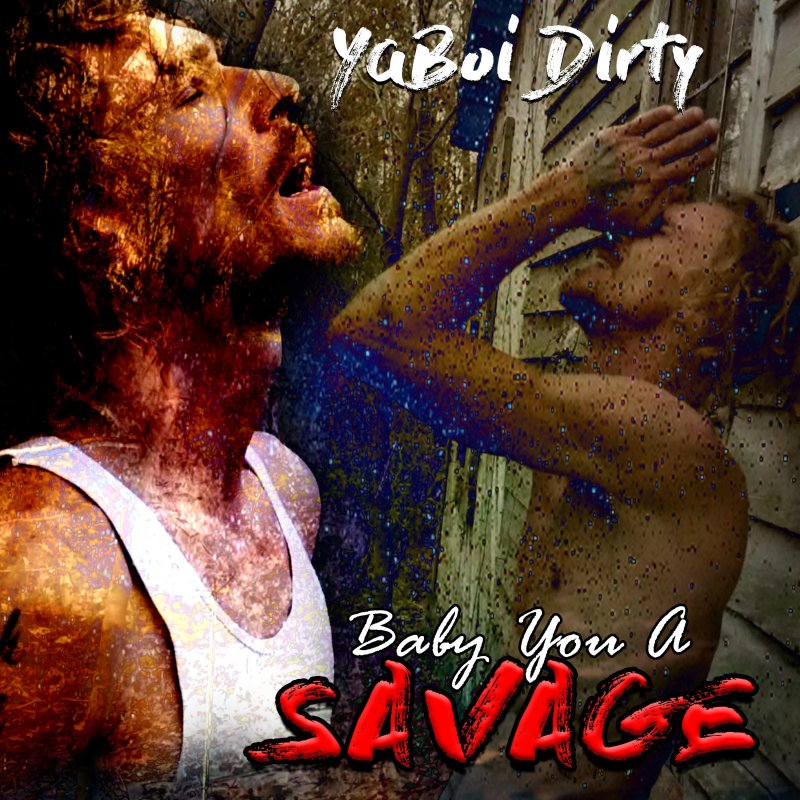 YaBoi Dirty - Baby You a Savage Lyrics | Musixmatch