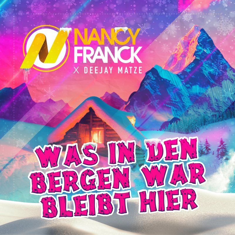 Nancy Franck - Was in den Bergen war bleibt hier (feat. Deejay Matze ...